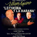 Portal Cubarte - Ulises Aquino sobre Lecuona, La Habana y Ópera de la Calle